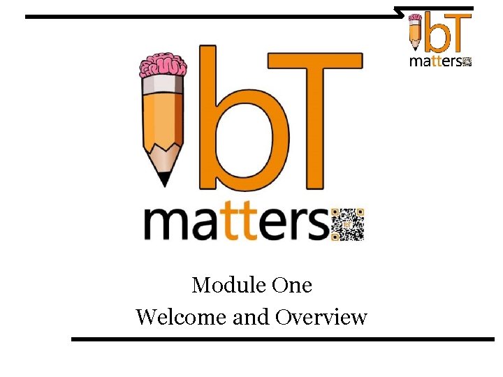 Module One Welcome and Overview Where is your