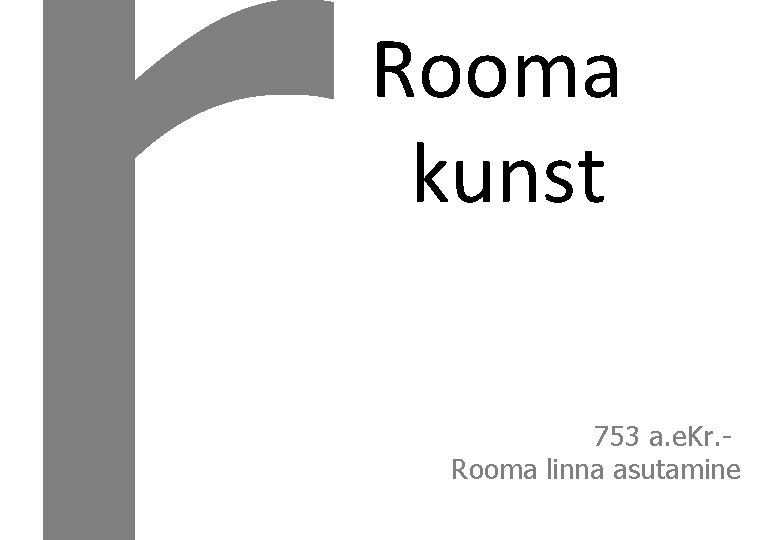 Rooma kunst 753 a e Kr Rooma linna