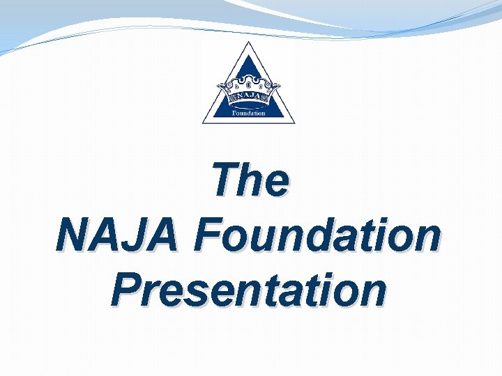The NAJA Foundation Presentation Care Today Character Tomorrow