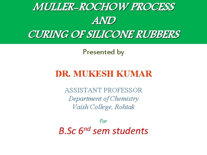 MULLERROCHOW PROCESS AND CURING OF SILICONE RUBBERS Presented