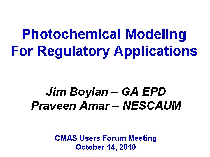 Photochemical Modeling For Regulatory Applications Jim Boylan GA