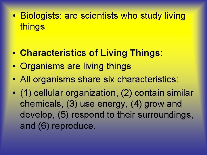 What is Life Biologists are scientists who study