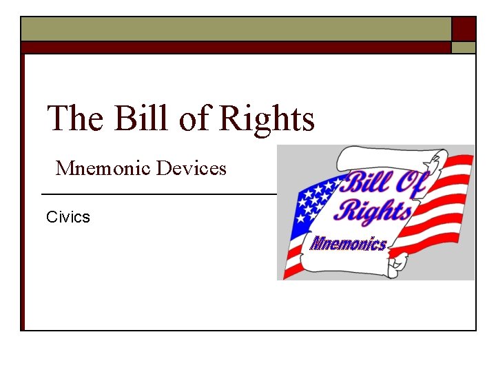 The Bill of Rights Mnemonic Devices Civics First