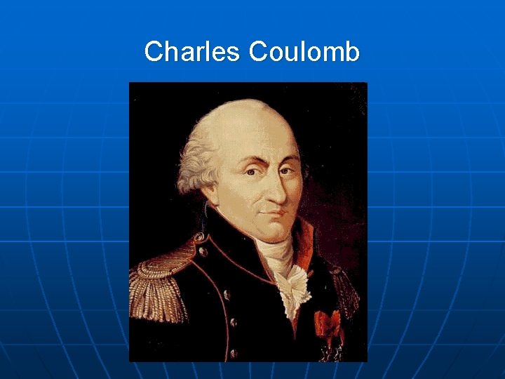 Vznamn osobnosti fyziky a chemie Charles Coulomb francouzsk