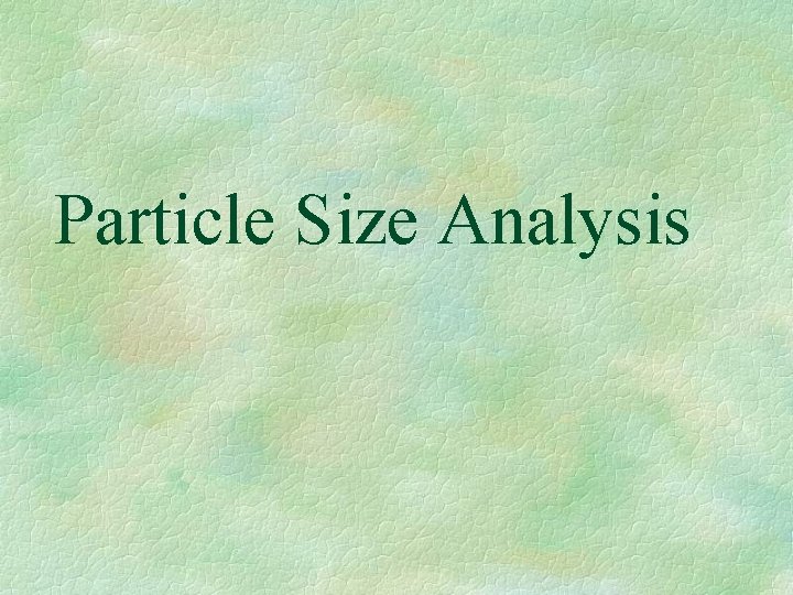 Particle Size Analysis Importance The particle size of