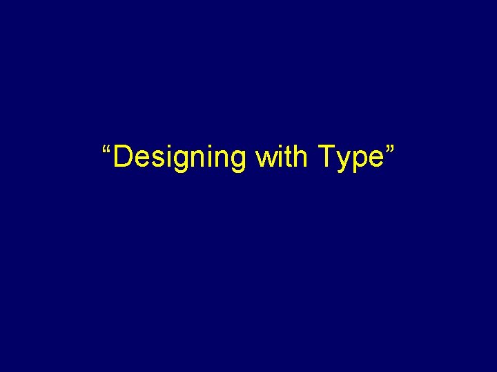 Designing with Type The Rules You will be