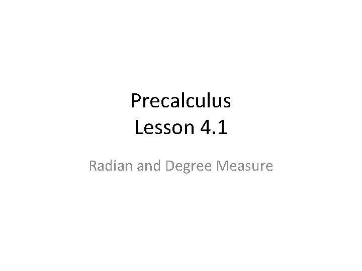 Precalculus Lesson 4 1 Radian and Degree Measure