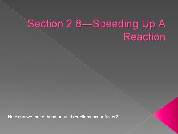 Section 2 8Speeding Up A Reaction How can