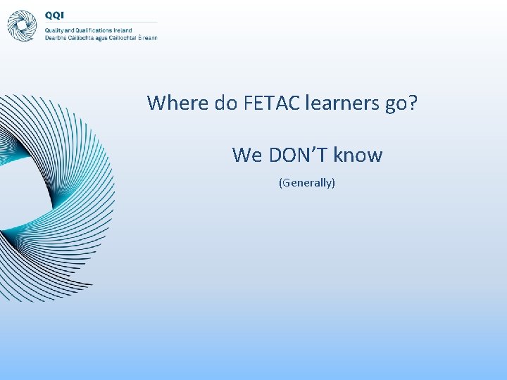 Where do FETAC learners go Presentation to CSO