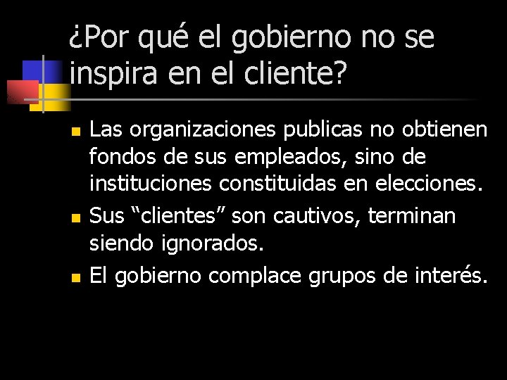 GOBIERNO INSPIRADO EN EL CLIENTE SATISFACER LAS NECESIDADES