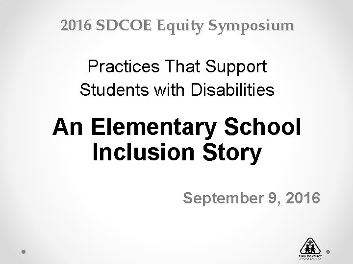 2016 SDCOE Equity Symposium Practices That Support Students