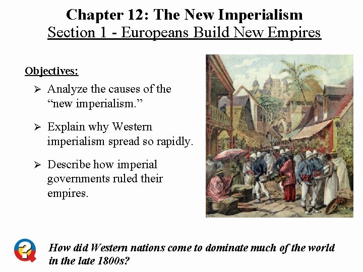 Chapter 12 The New Imperialism Section 1 Europeans
