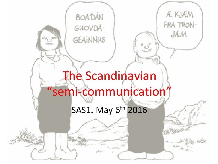 The Scandinavian semicommunication SAS 1 May 6 th