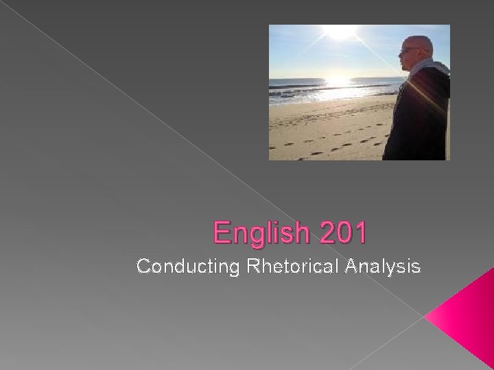 English 201 Conducting Rhetorical Analysis This Weeks Agenda