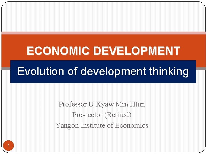 ECONOMIC DEVELOPMENT Evolution of development thinking Professor U