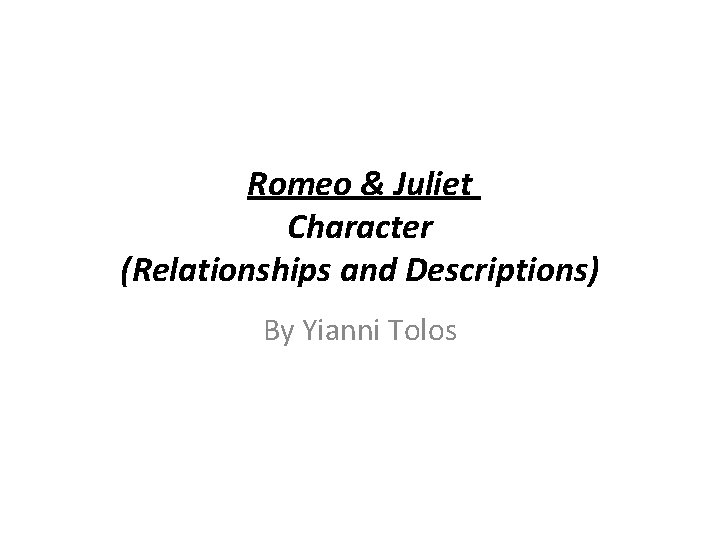 Romeo Juliet Character Relationships and Descriptions By Yianni