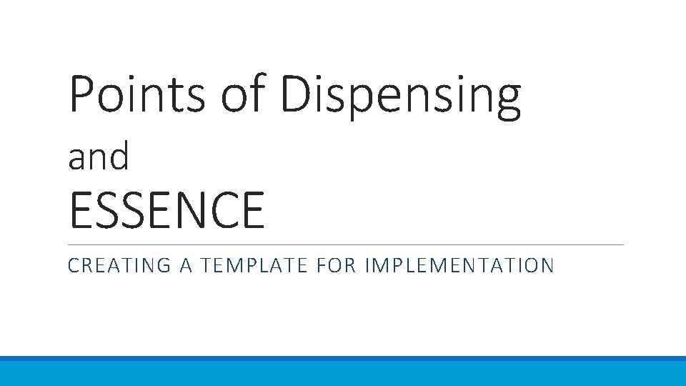 Points of Dispensing and ESSENCE CREATING A TEMPLATE