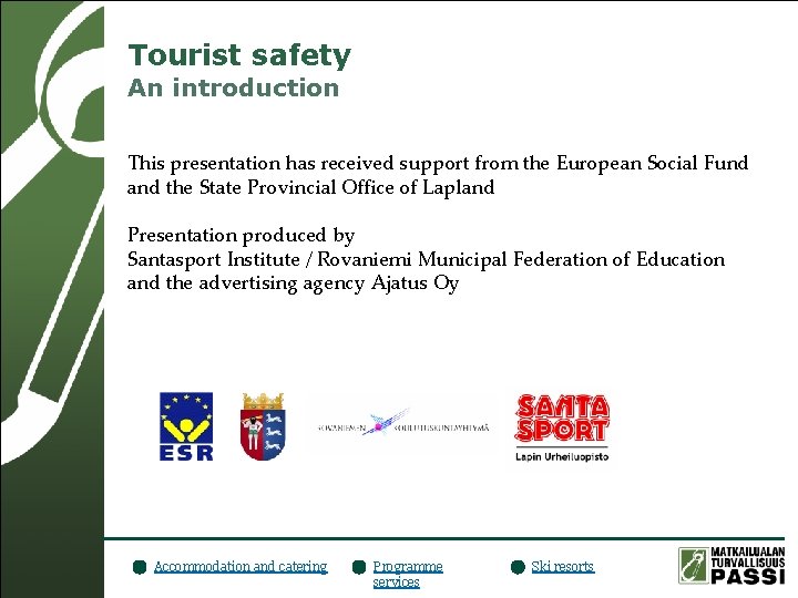 Tourist safety An introduction This presentation has received