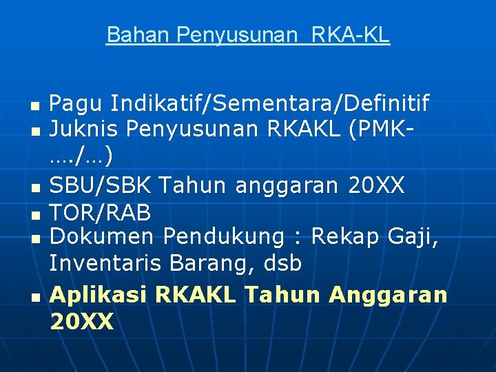 Bahan Penyusunan RKAKL n n n Pagu IndikatifSementaraDefinitif
