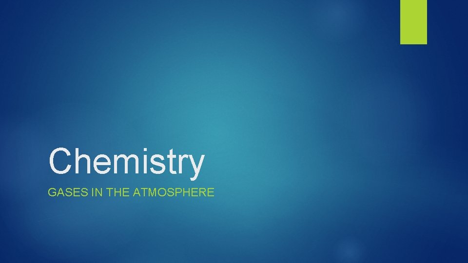 Chemistry GASES IN THE ATMOSPHERE Layers of the