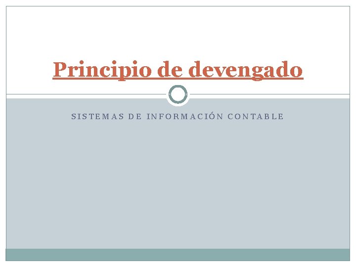 Principio de devengado SISTEMAS DE INFORMACIN CONTABLE Principio