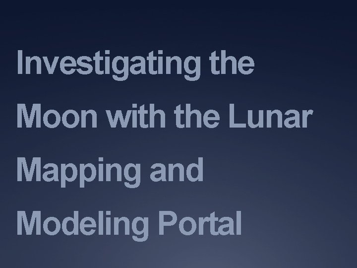 Investigating the Moon with the Lunar Mapping and