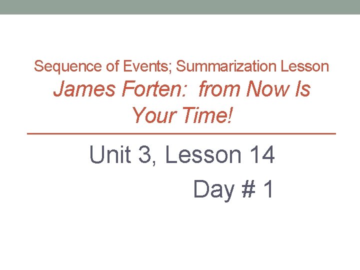 Sequence of Events Summarization Lesson James Forten from