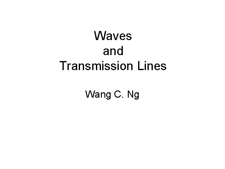 Waves and Transmission Lines Wang C Ng Traveling