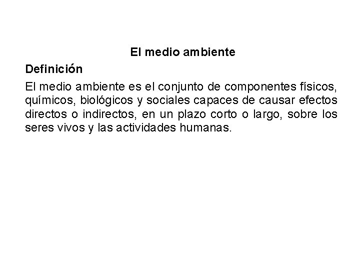 El medio ambiente Definicin El medio ambiente es