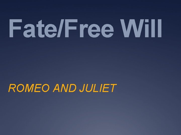 FateFree Will ROMEO AND JULIET FATE The development