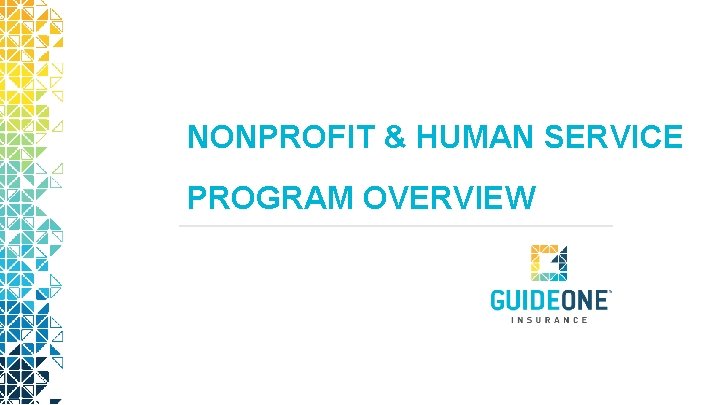 NONPROFIT HUMAN SERVICE PROGRAM OVERVIEW GUIDEONE INSURANCE 1