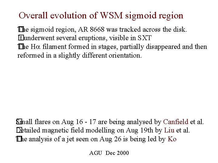 The Structure and Evolution of a Sigmoid Observed