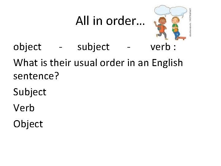 Active and passive verbs What was said just