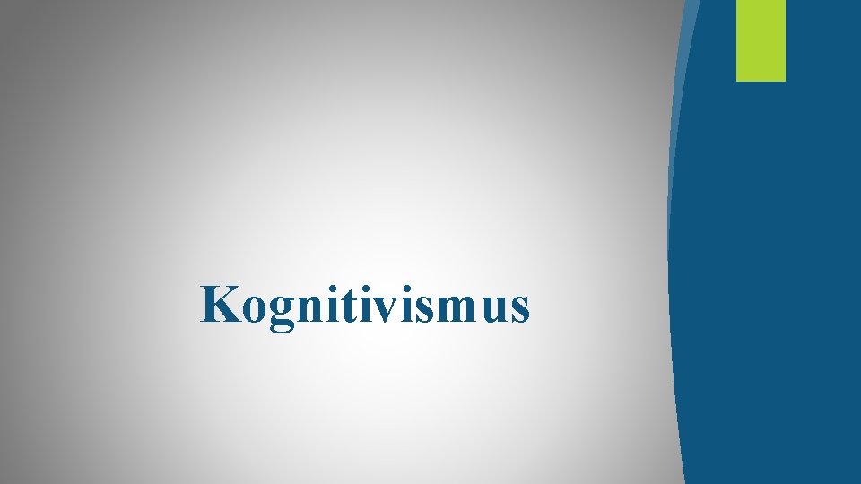 Kognitivismus Der Kognitivismus Teilgebiet der Psychologie beschftigt sich