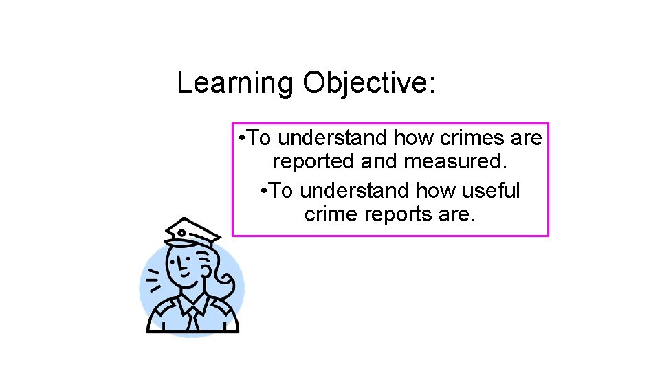 Learning Objective To understand how crimes are reported