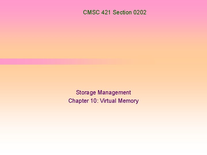 CMSC 421 Section 0202 Storage Management Chapter 10