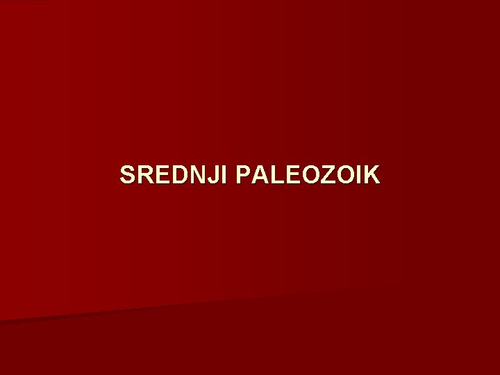 SREDNJI PALEOZOIK PERIOD EPOHA DOBA Pridol prije milijuna