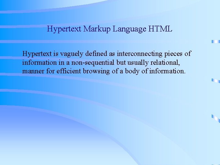 Hypertext Markup Language HTML Hypertext is vaguely defined