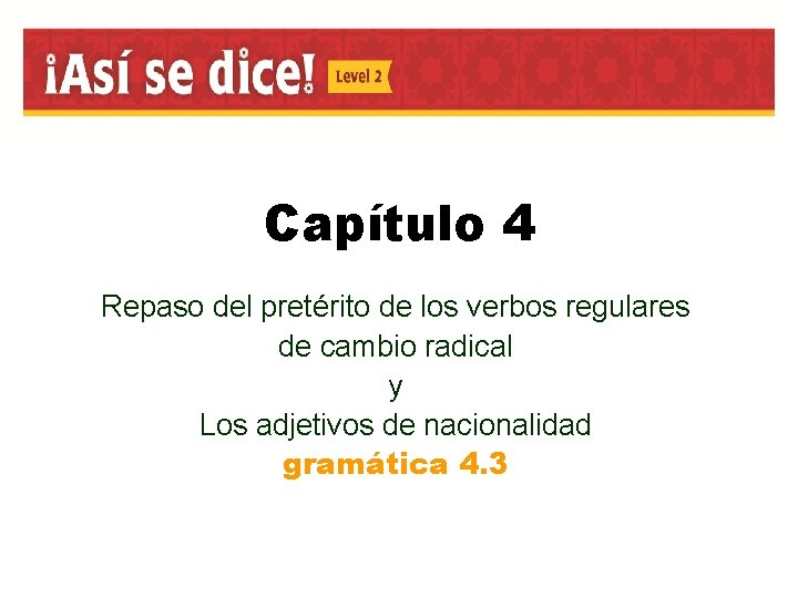 Captulo 4 Repaso del pretrito de los verbos