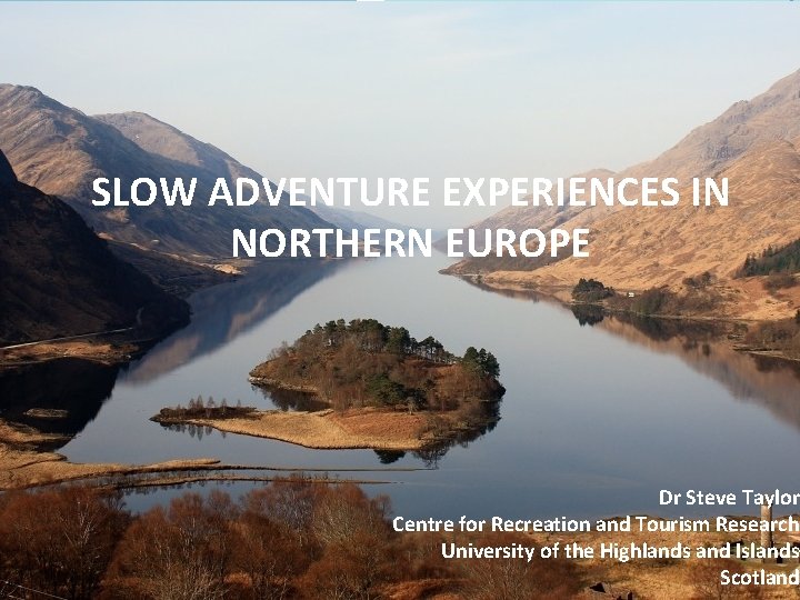 SLOW ADVENTURE EXPERIENCES IN NORTHERN EUROPE Dr Steve