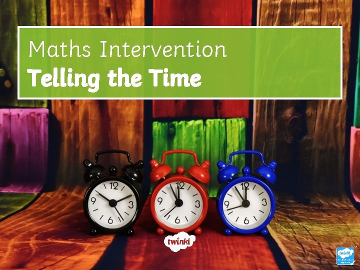 Maths Intervention Telling the Time Hours and Minutes