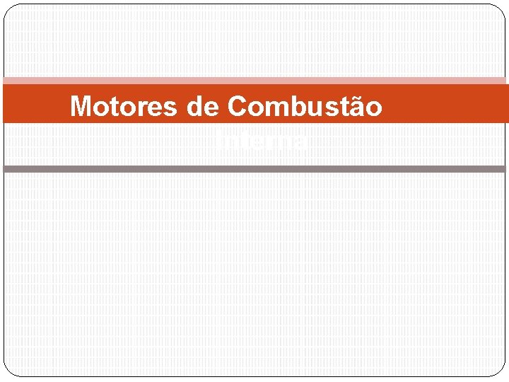Motores de Combusto Interna Motores de Combusto Interna
