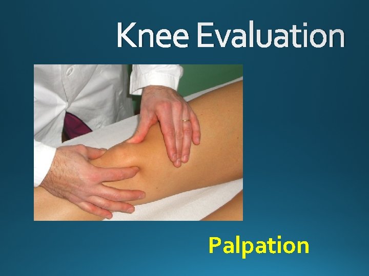 Knee Evaluation History Observation Palpation Special Tests Knee