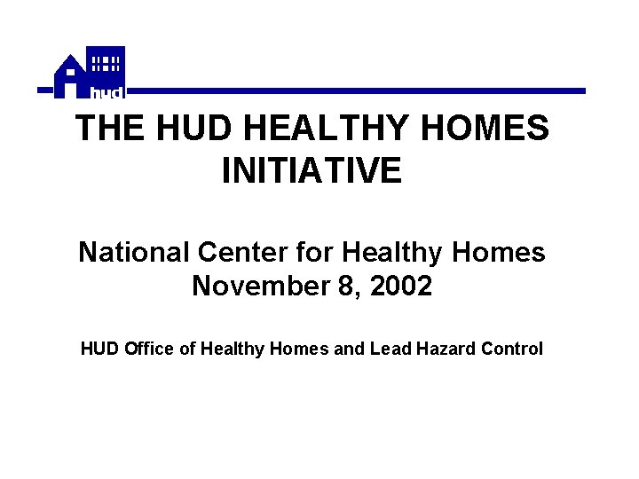 THE HUD HEALTHY HOMES INITIATIVE National Center for
