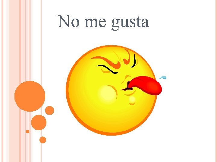Que te gusta Me gusta No me gusta