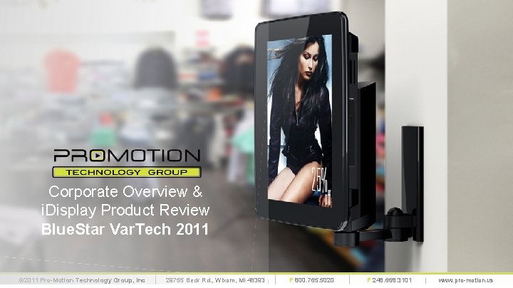Pro Motion Overview i Display Products Corporate Overview