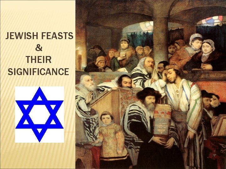 JEWISH FEASTS THEIR SIGNIFICANCE WHY DO WE NEED