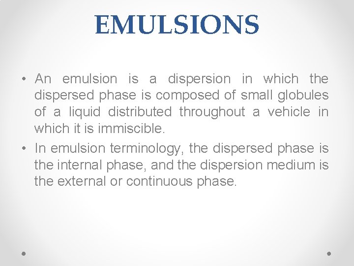 EMULSIONS EMULSIONS An emulsion is a dispersion in