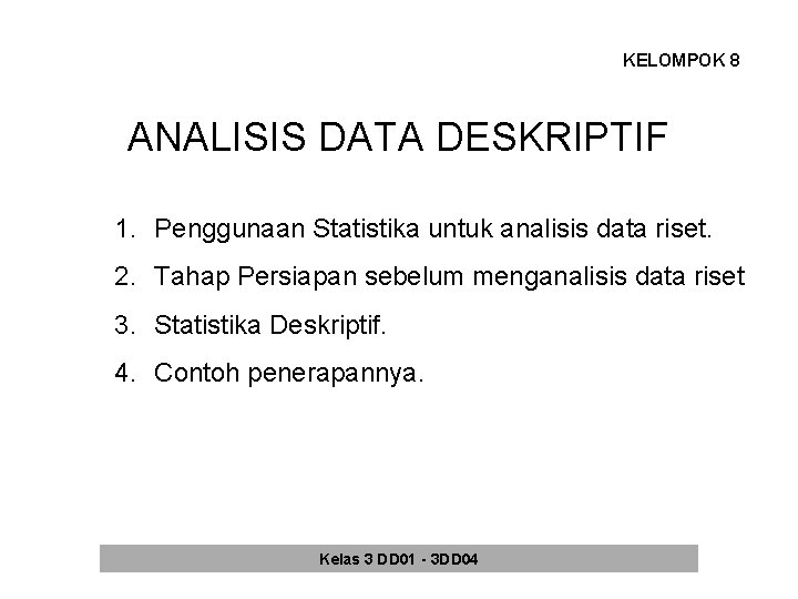 KELOMPOK 1 MASALAH RISET 1 Jenisjenis desain riset
