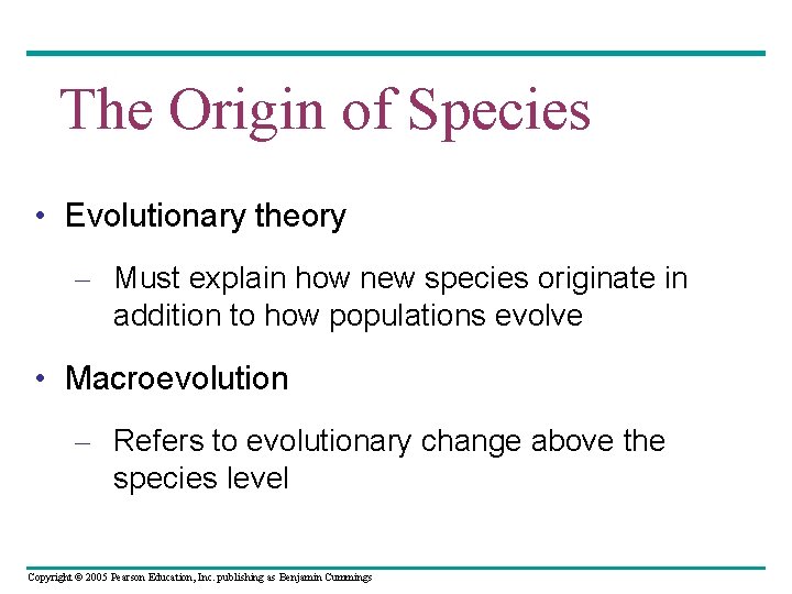 The Origin of Species Evolutionary theory Must explain